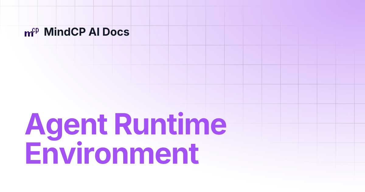 Agent Runtime Environment | MindCP AI Docs